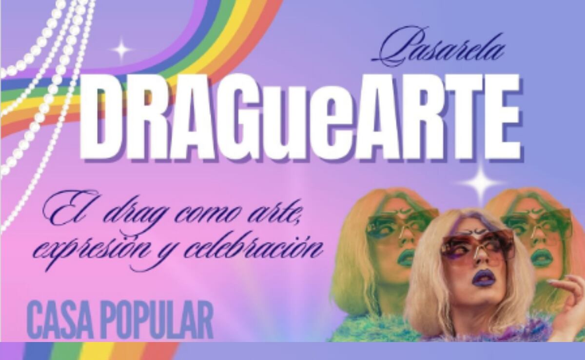 DRAGueARTE, una explosión de arte y orgullo drag; conoce cuándo y dónde disfrutarla | El Universal